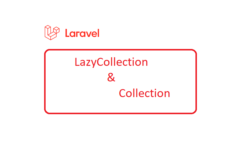 So Sánh Lazy Collection Và Collection Trong Laravel 6 0