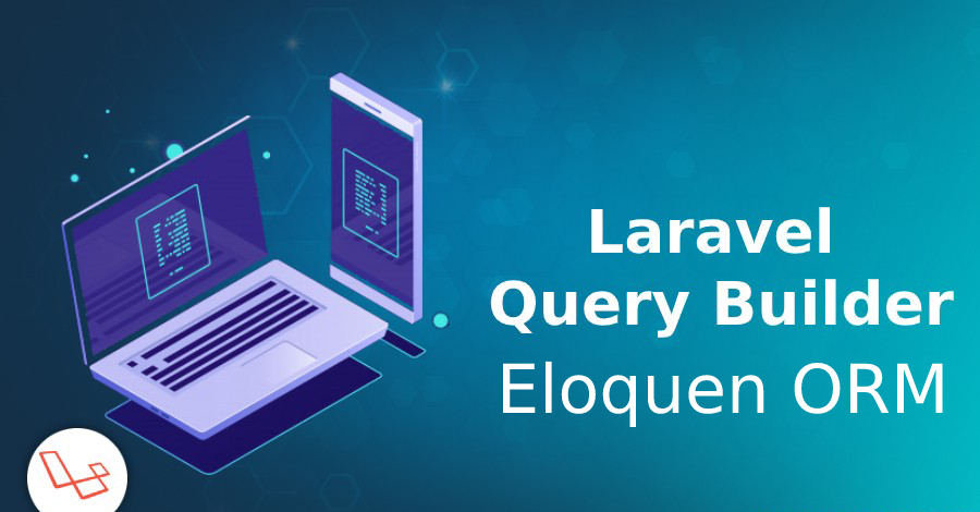 Thảo luận về query builder và eloquent.